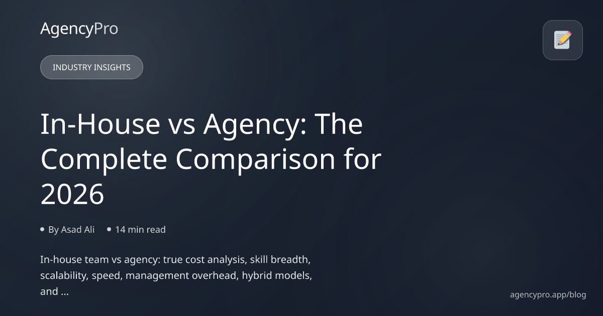In-House vs Agency: The Complete Comparison for 2026